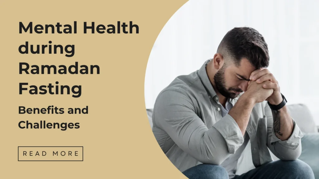 Mental Health during Ramadan Fasting - Benefits and Challenges ...