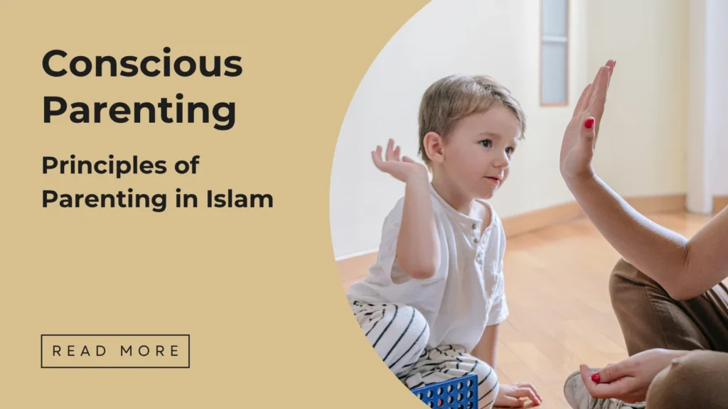 Conscious Parenting - Principles of Parenting in Islam - Sakeena Academy